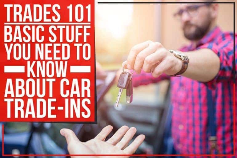Trades 101: Basic Stuff You Need To Know About Car Trade-Ins | Eastern Shore Toyota