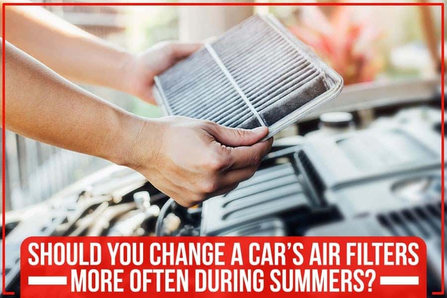 Should You Change Air Filters More Often During Summers?