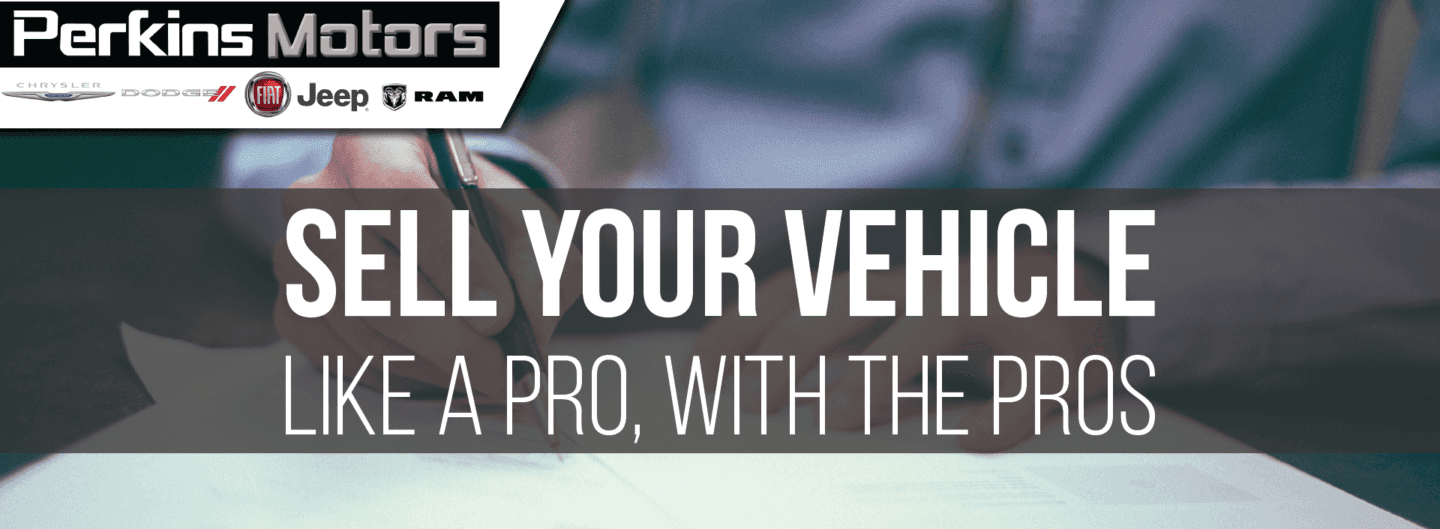 Sell Your Vehicle With Perkins Motors | Perkins Motors