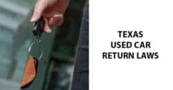 The Texas Used Car Return Law Guide & Refund Laws