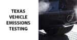 The Texas Vehicle Emissions Testing Guide: Where Is It Required?